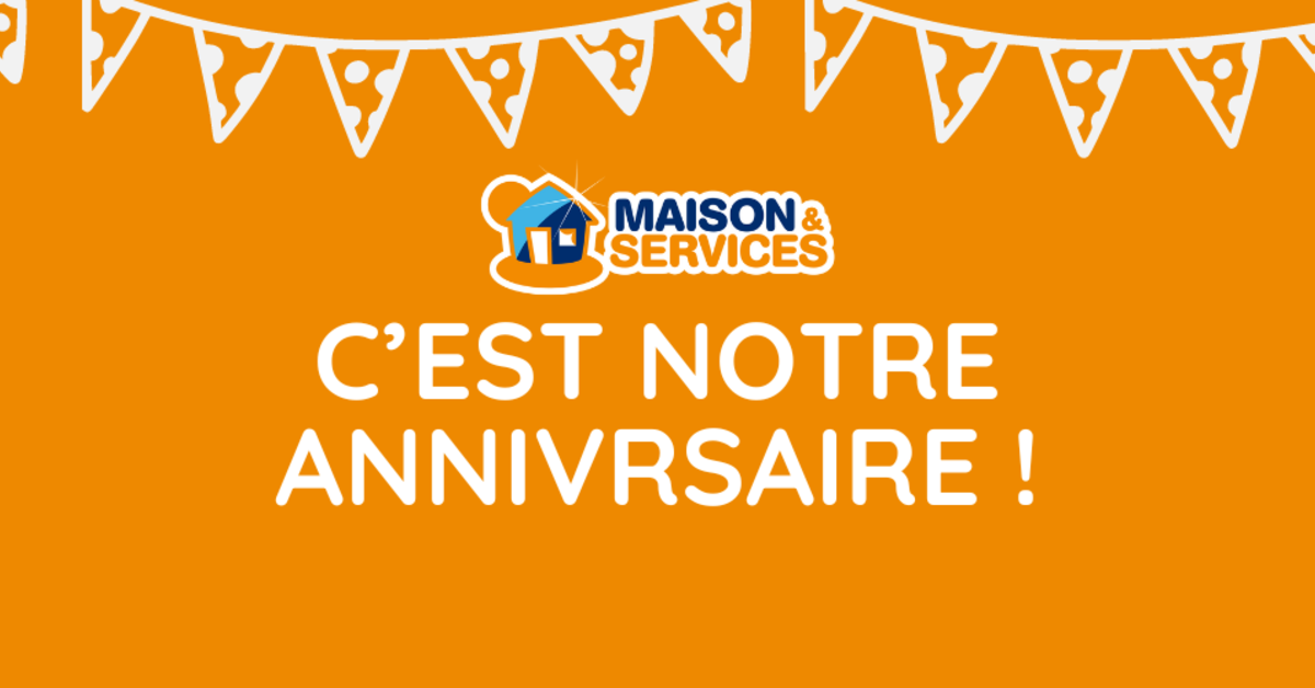 C'est notre anniversaire ! | Maison et Services
